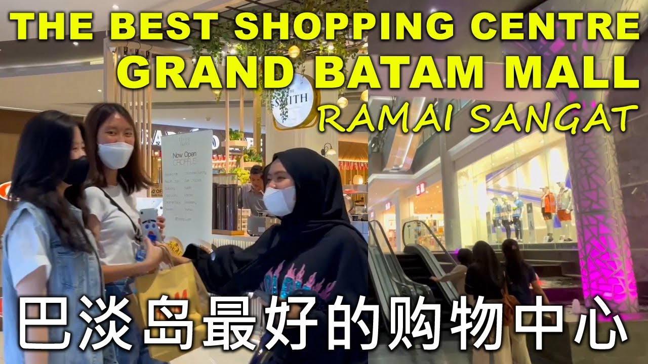THE BEST MALL GRAND BATAM RAMAI SANGAT 巴淡岛购物中心 Weekend Getaway Batam ...