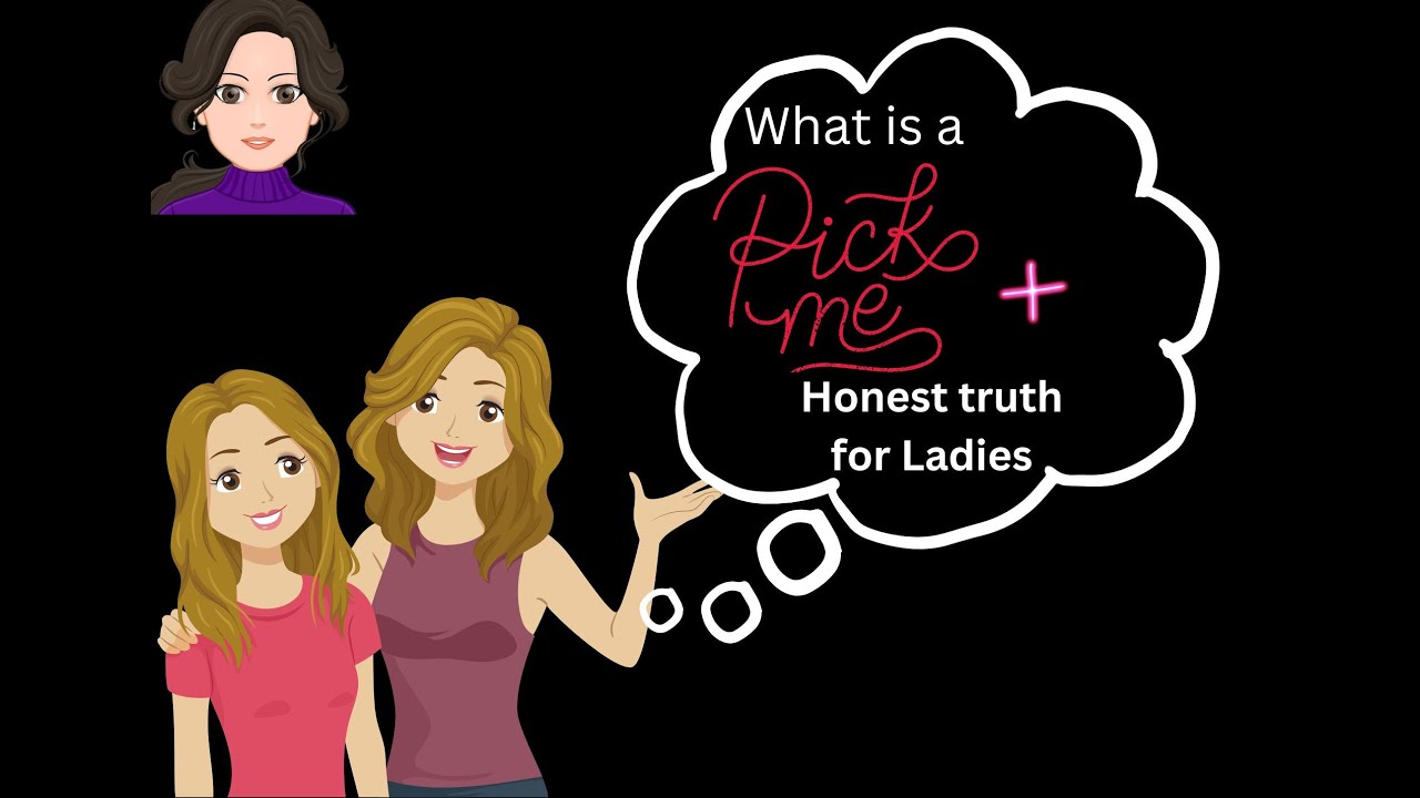 Pick me girls explained / age old advice / woman dating in different ...