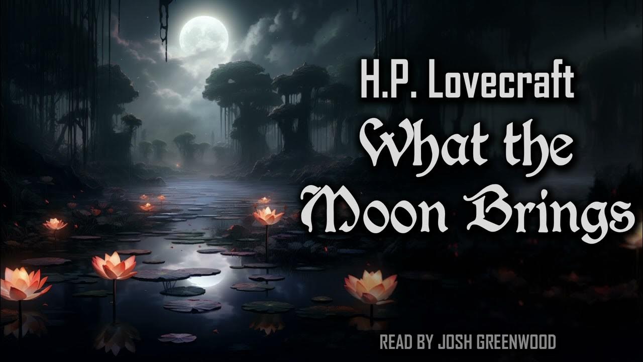 What the Moon Brings by H.P. Lovecraft | Dream Cycle | Audiobook - YouTube