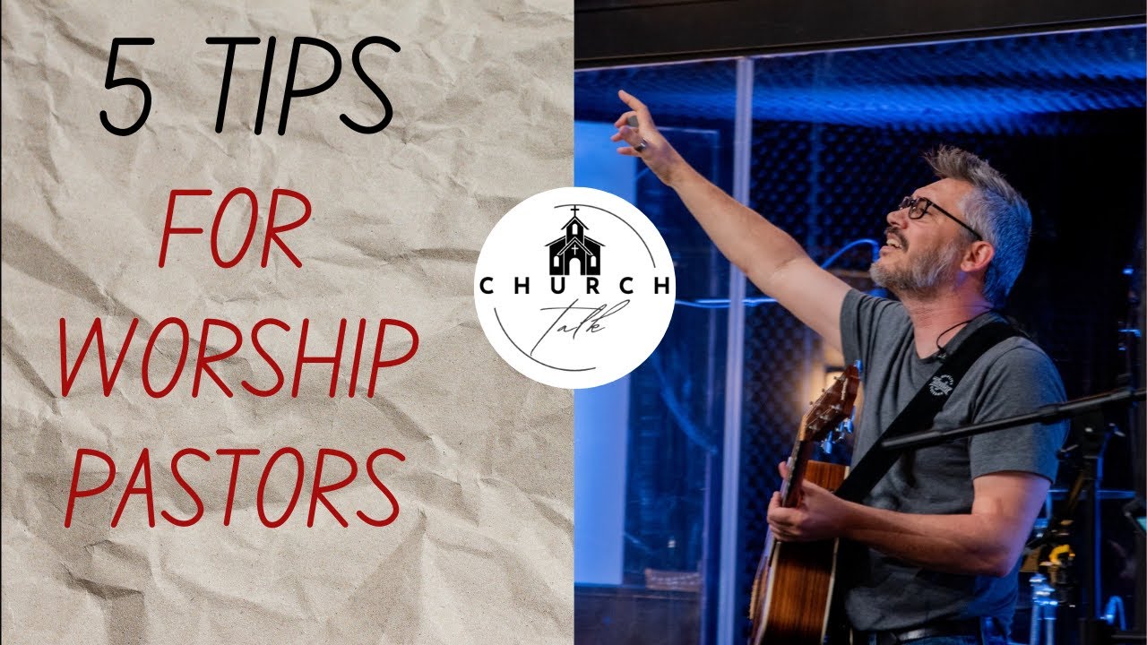 5 Tips For Worship Pastors, Church Talk Ep 37 - YouTube