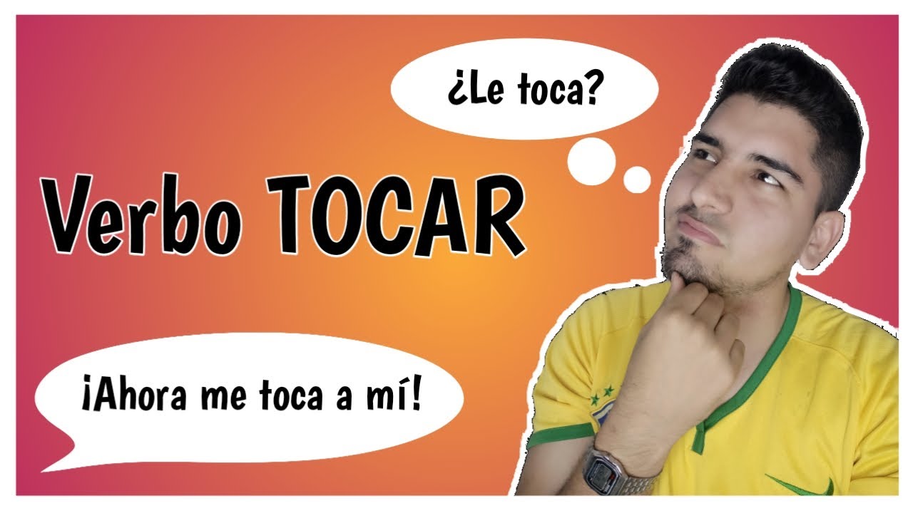 COMO usar corretamente o "VERBO TOCAR" em ESPANHOL 2020 - YouTube