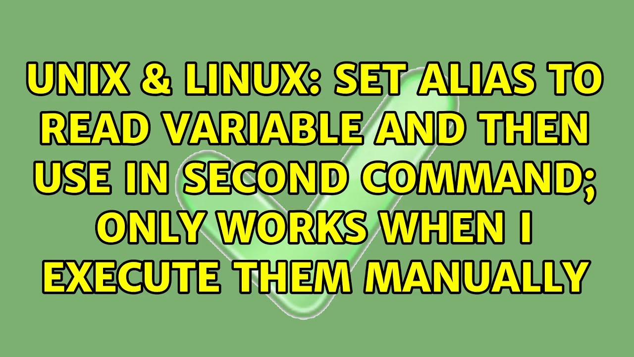 set alias to read variable and then use in second command; only works ...