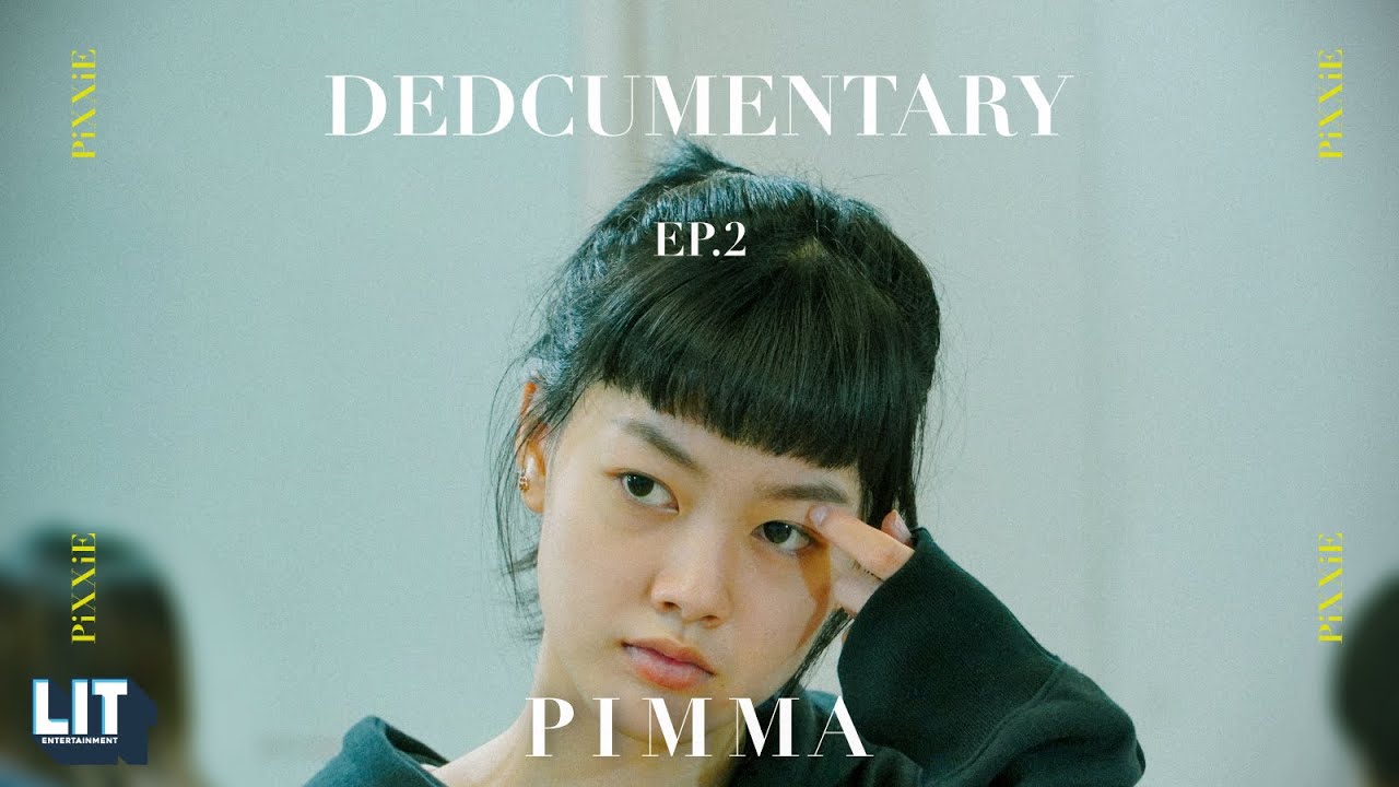 PiXXiE’s DEDCUMENTARY EP.2 | PIMMA - YouTube