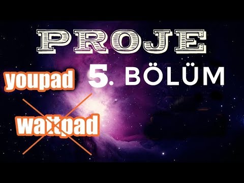 PROJE 5. BÖLÜM KİTAP ( WATTPAD DEĞİL YOUPAD SERİSİ )