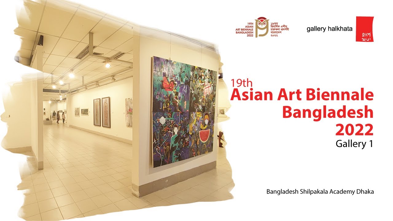 19th Asian Art Biennale Bangladesh | Gallery -1 | Shilpakala Academy ...