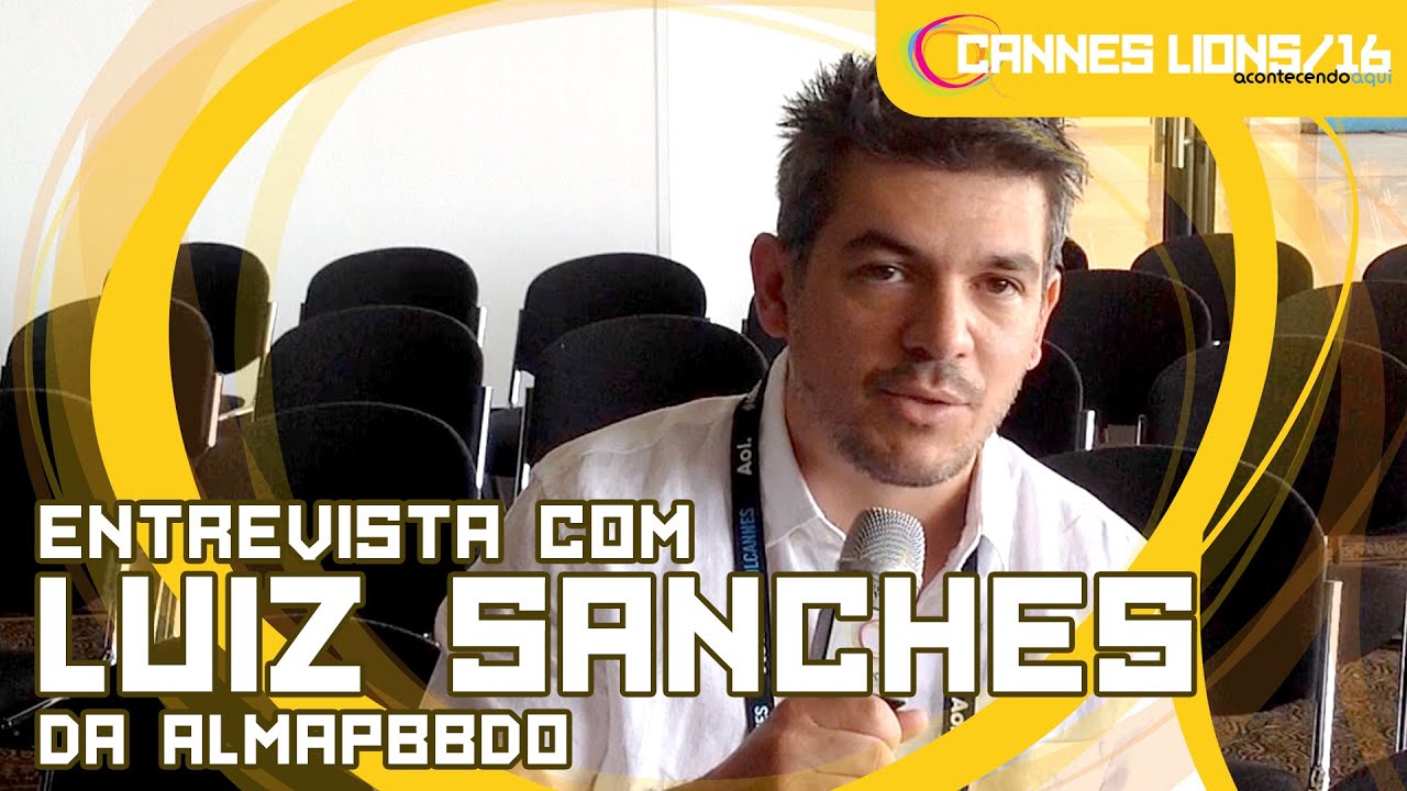 Entrevista com Luiz Sanches no Cannes Lions 2016 - YouTube