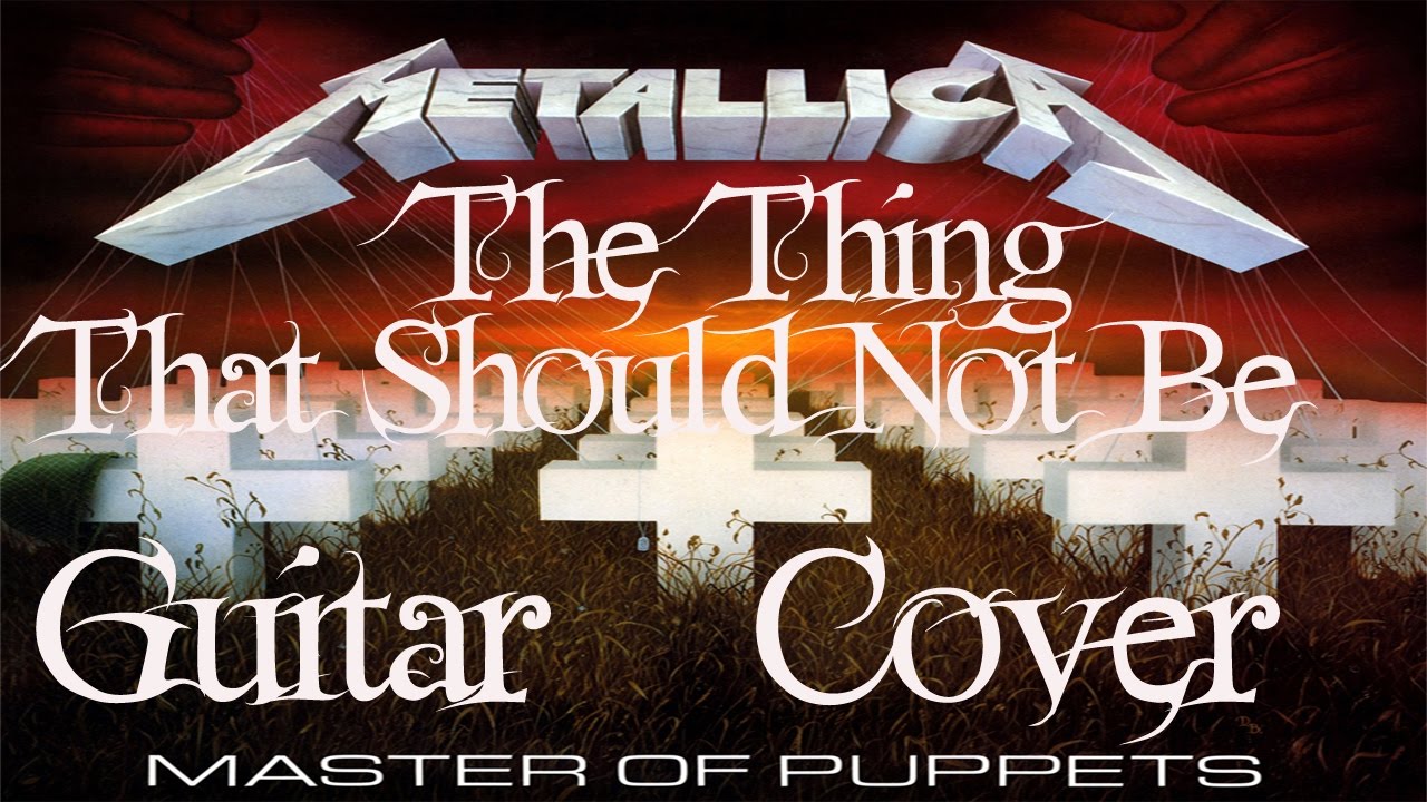 the thing that should not be (Metallica Guitar Cover) - YouTube
