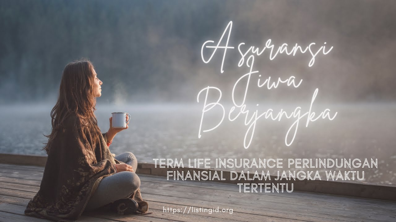 Asuransi Jiwa Berjangka atau Term Life Insurance perlindungan finansial ...