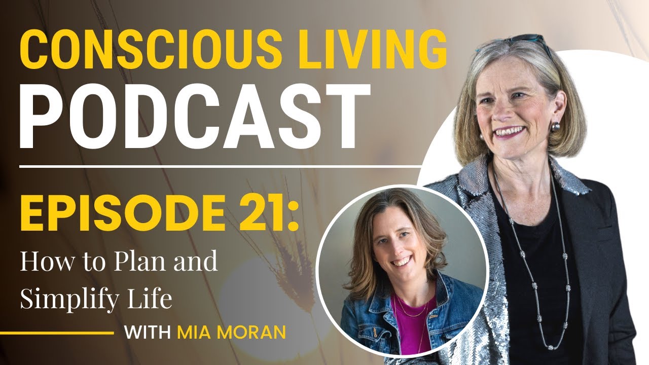 EP. 21 - How to Plan and Simplify Life with Mia Moran | Conscious ...