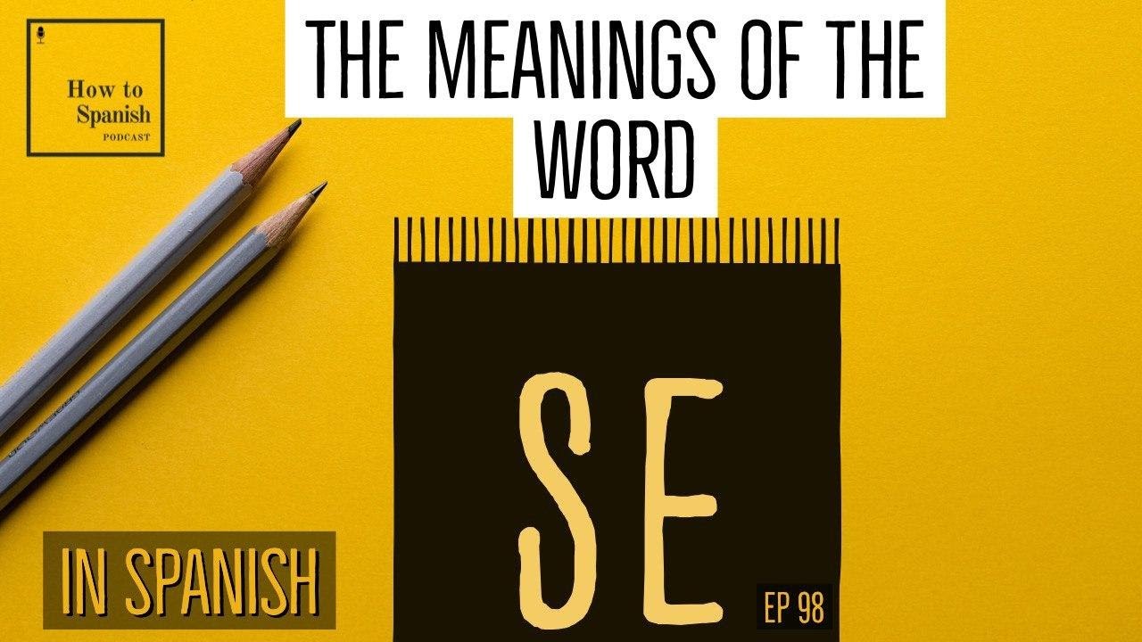 The Word SE In Spanish SPECIAL GRAMMAR EPISODE How To Spanish the-word-se-in-spanish-special-grammar-episode-how-to-spanish