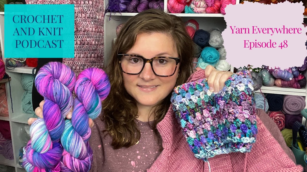 Crochet & Knit Podcast | Yarn Everywhere Podcast Episode 48 | WIPs ...
