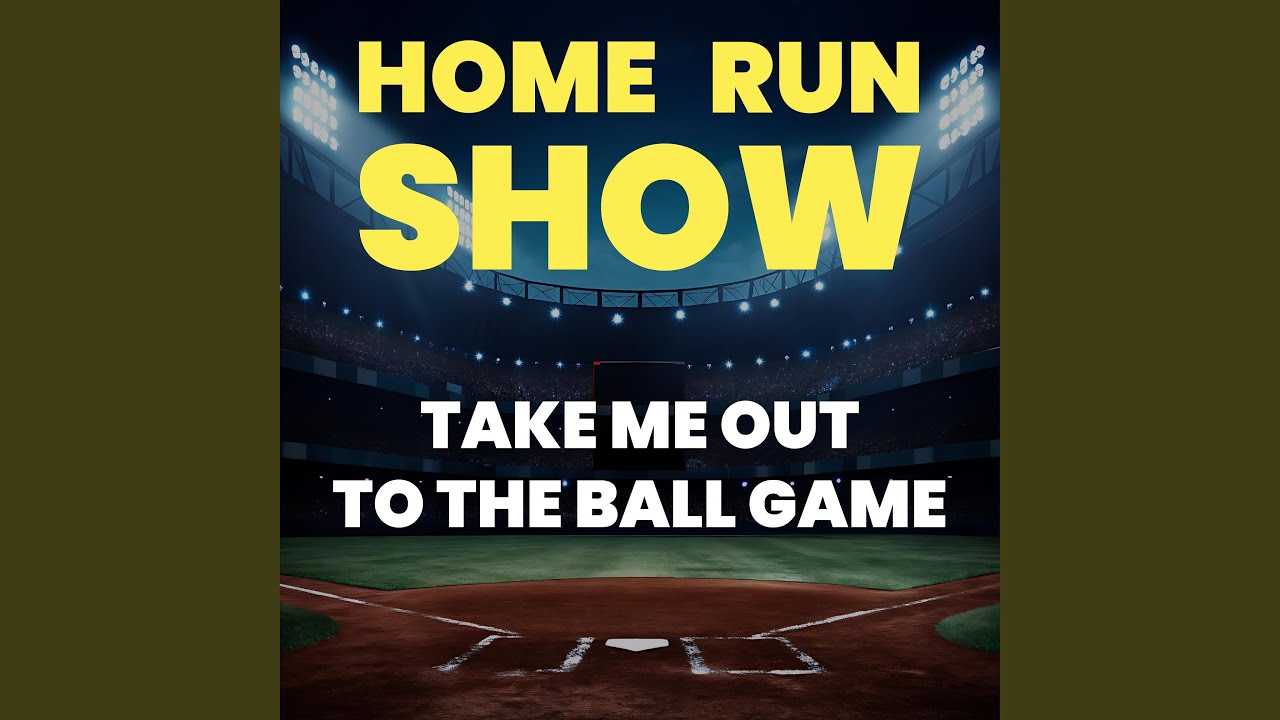 Home Run Show (Take Me Out To The Ball Game) - YouTube