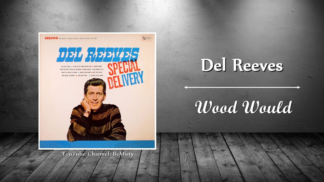 Del Reeves - Wood Would - YouTube