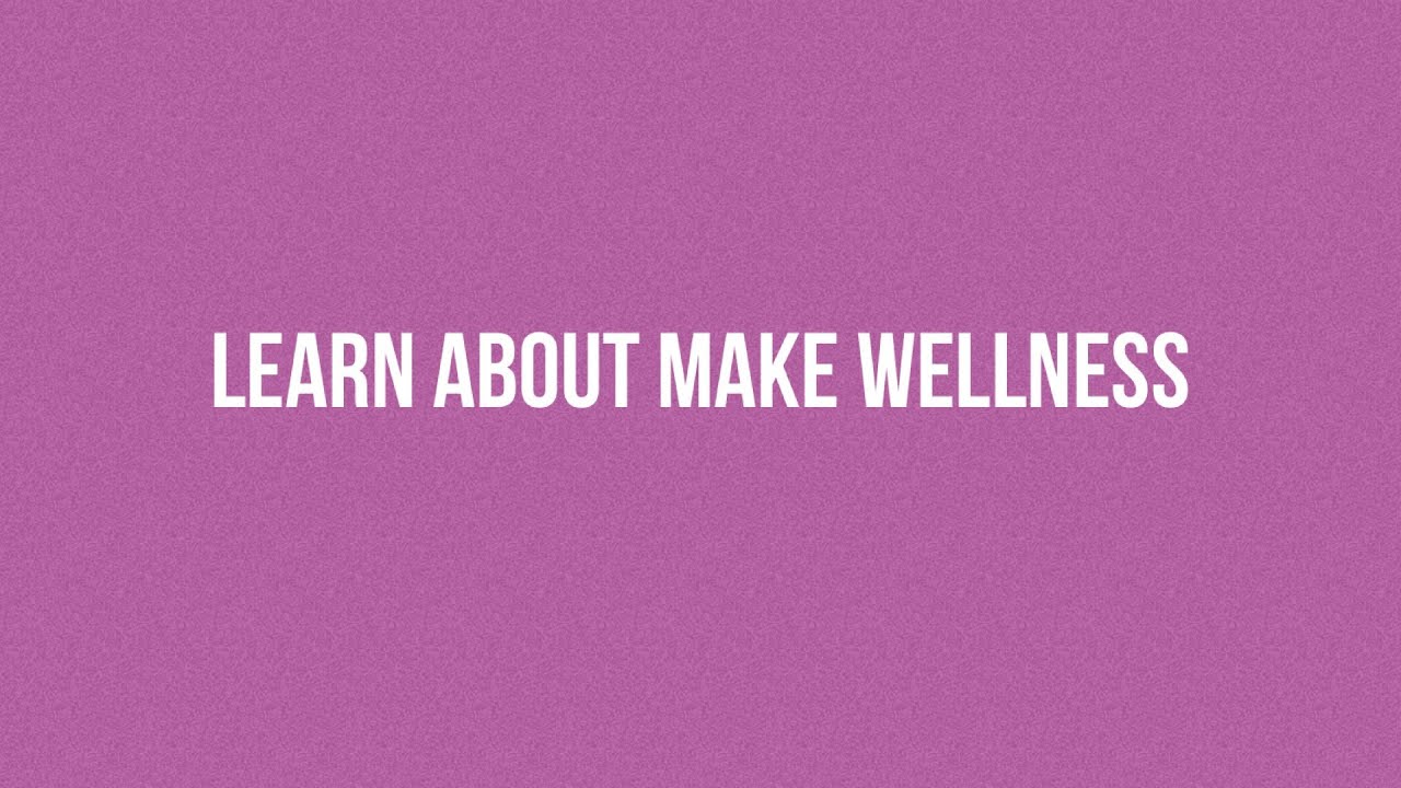 Learn about MAKE Wellness - YouTube