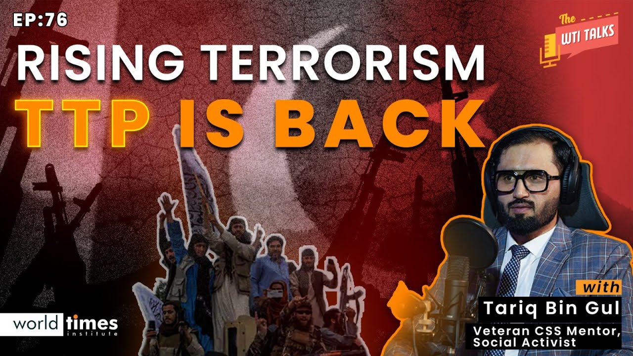 Rising terrorism TTP is back | The WTI Talks Ep 76 | Ahsan Tariq ...
