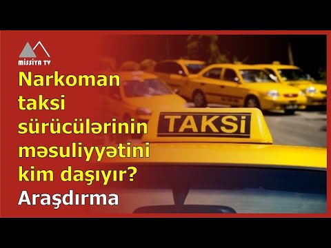 🔴 Narkoman taksi sürücülərinin məsuliyyətini kim daşıyır? - Araşdırma