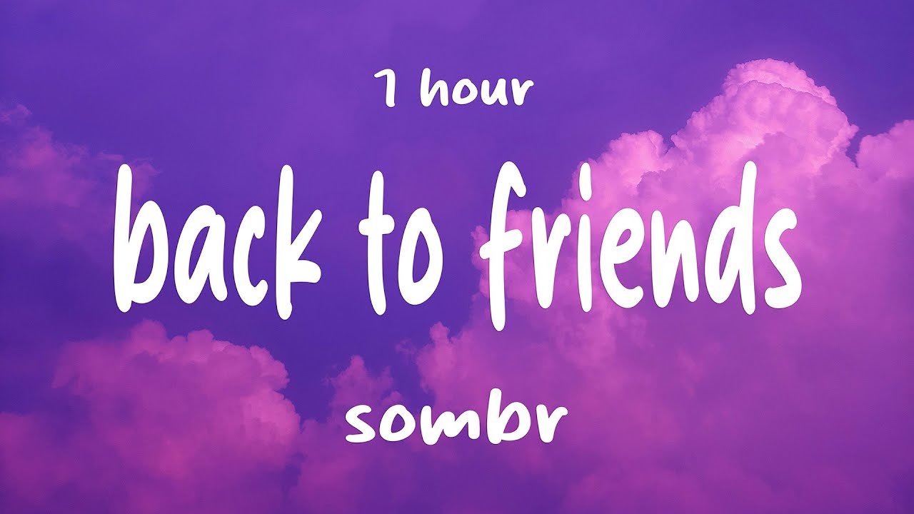 sombr - back to friends (Lyrics) - YouTube