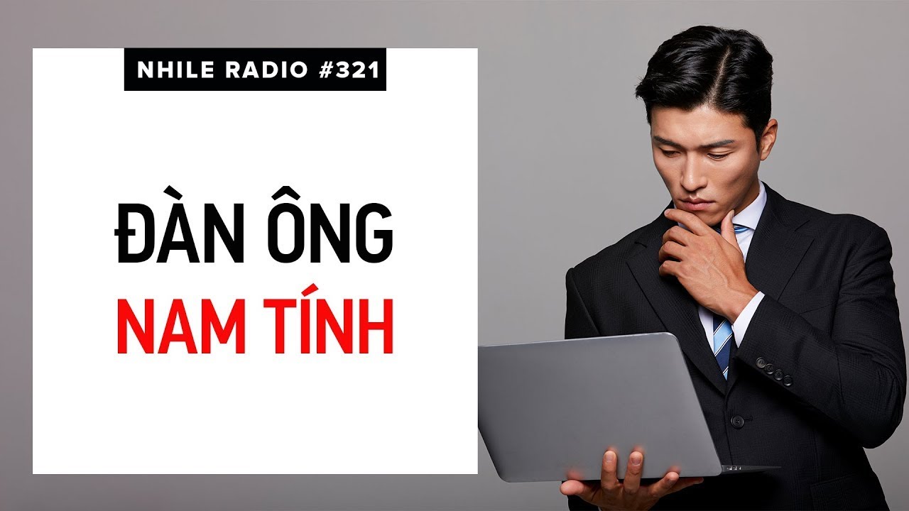 RADIO #321: Cách để đàn ông NAM TÍNH? . Như thế nào là đàn ông HẤP DẪN ...