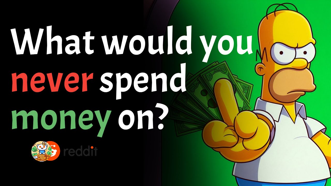 What would you never spend money on? | Reddit Finance Stories - YouTube