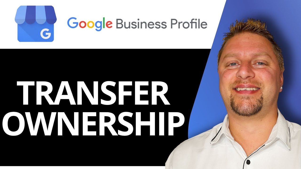 How to Transfer Ownership of Google Business Profile | Google Business ...