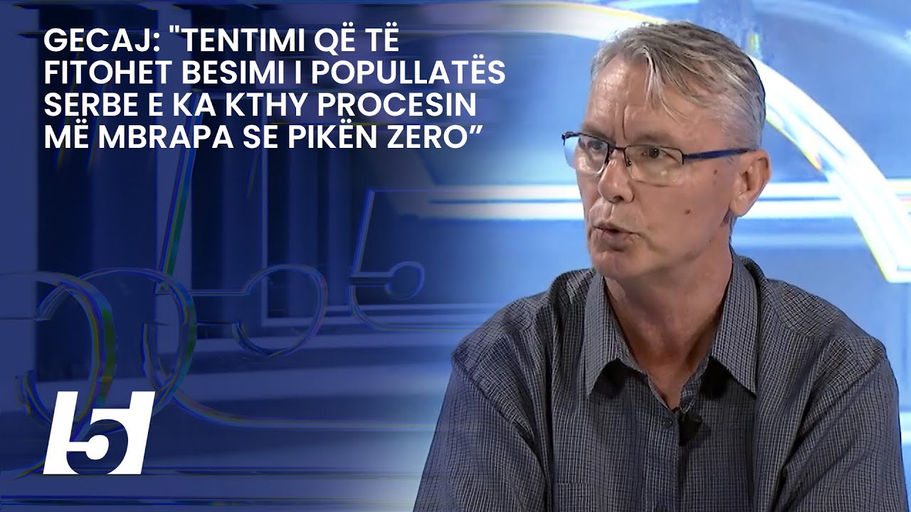 Gecaj: "Tentimi që të fitohet besimi i popullatës serbe e ka kthy ...