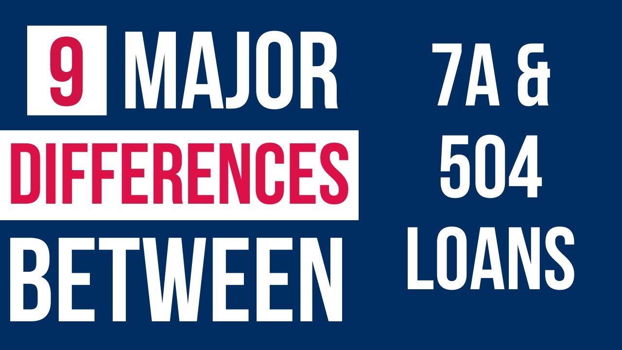 9 Major Differences Between 7a And 504 Loans YouTube