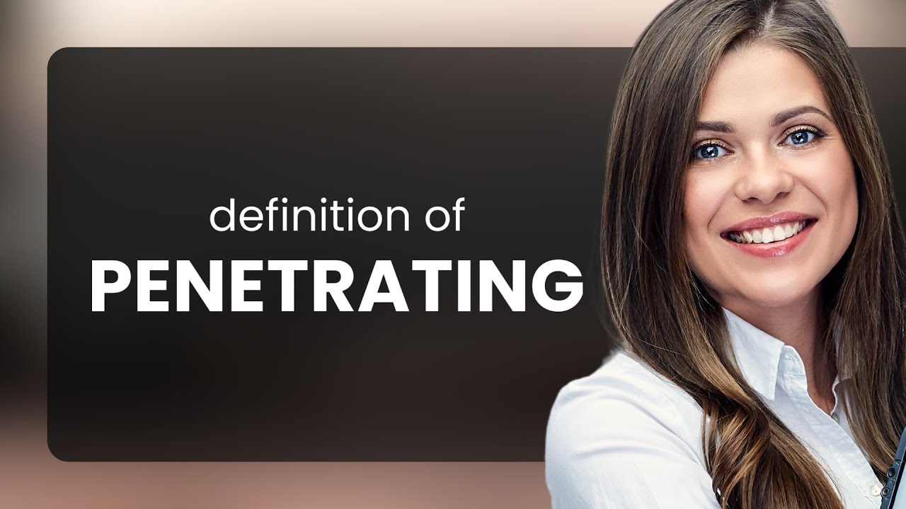 Penetrating | what is PENETRATING definition - YouTube