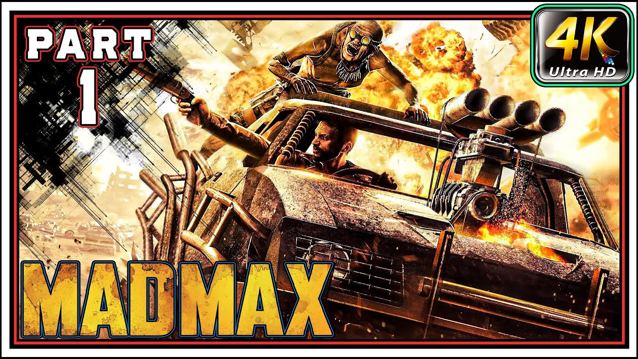 MAD MAX Full Gameplay Walkthrough PART 1 - Mad Max & Chumbucket [4K ...