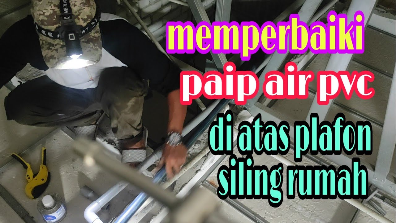 cara tukar paip air PVC biru ke kelabu di atas siling rumah - YouTube