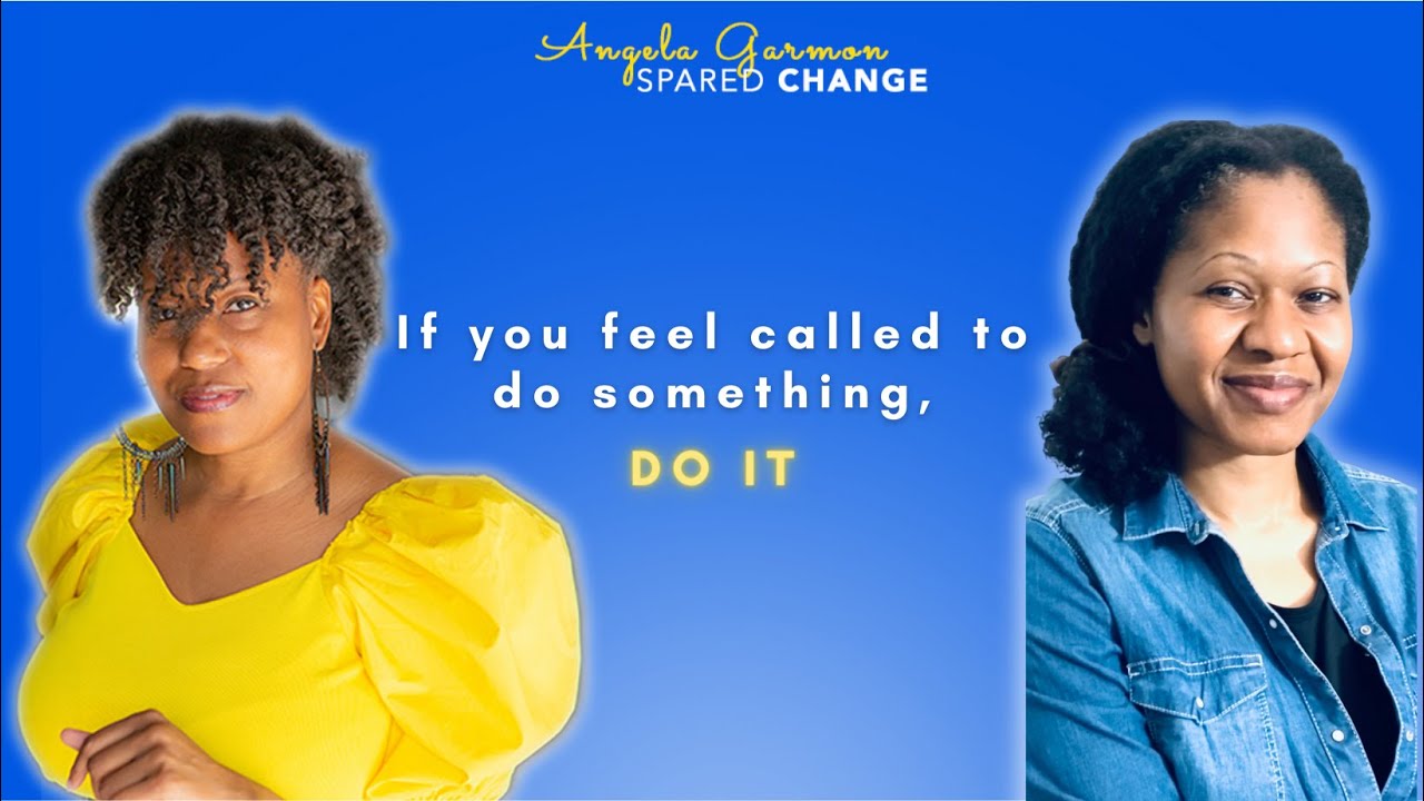 If you feel called to do something, do it! | Spared Change Podcast ...