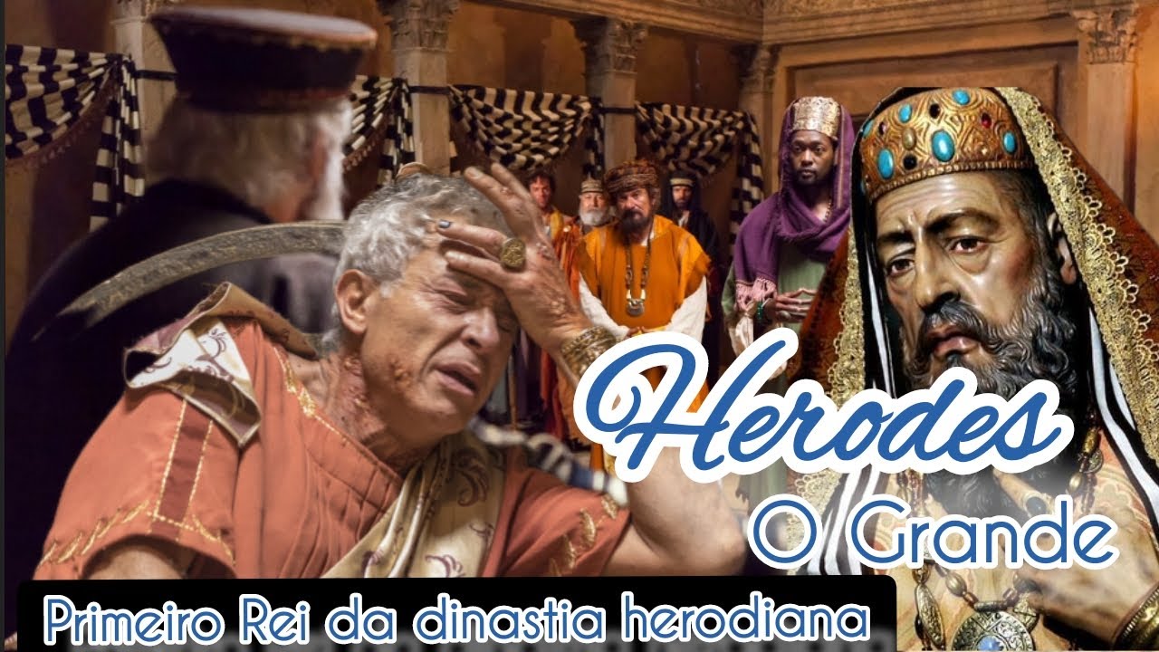 A História de Herodes (O Grande) "O Primeiro da dinastia herodiana ...