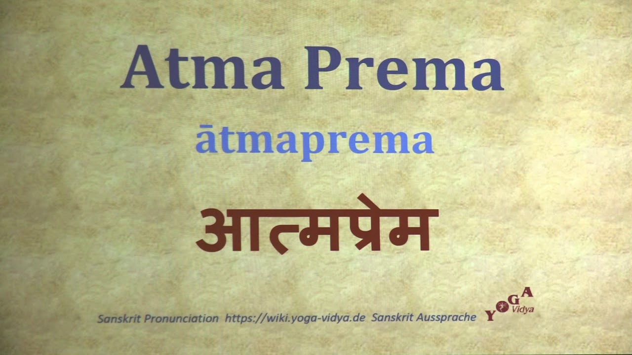 Atma Prema आत्मप्रेम ātmaprema Sanskrit Pronunciation - YouTube