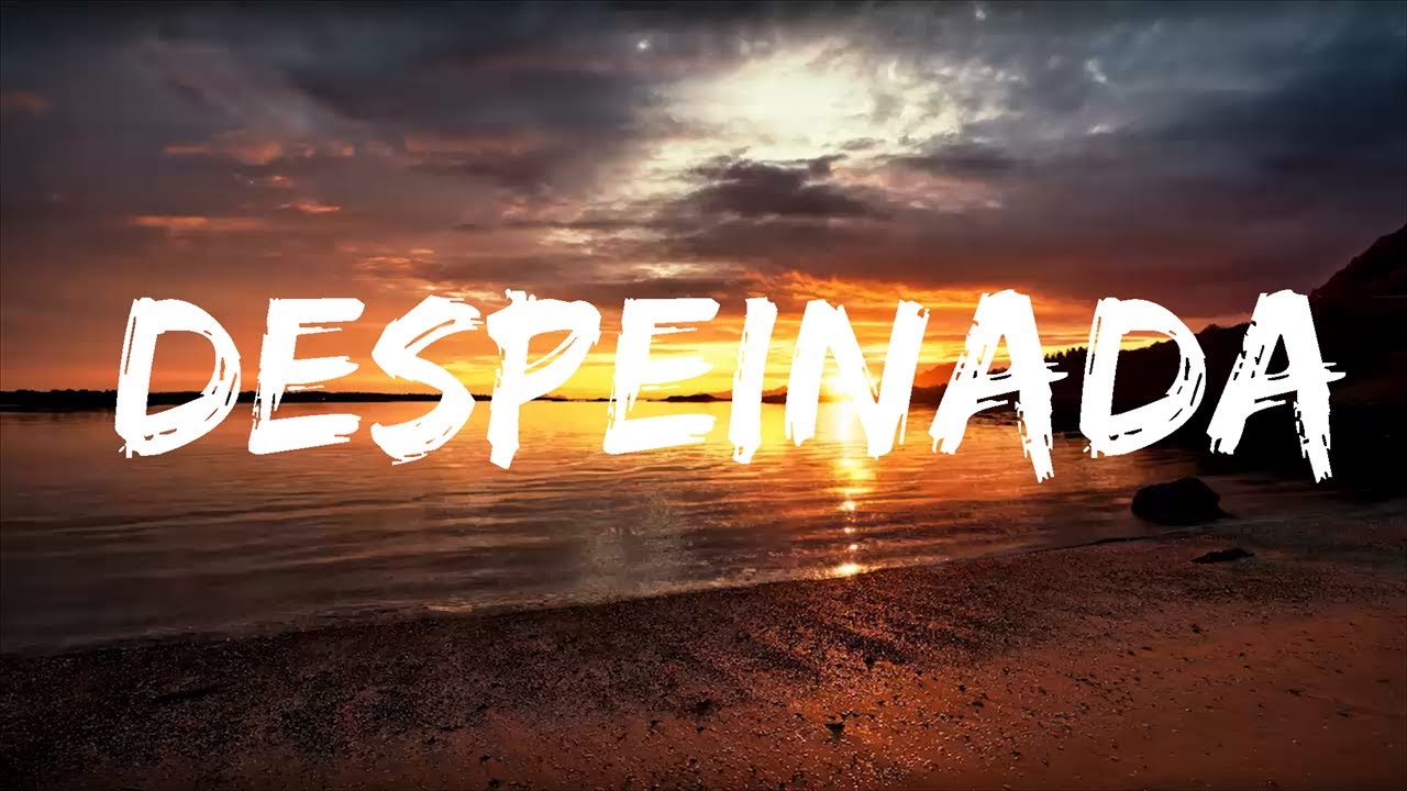 Ozuna x Camilo - Despeinada (Letra/Lyrics) - YouTube