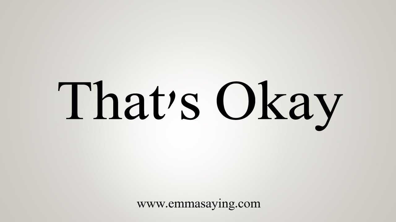 How To Say That's Okay - YouTube