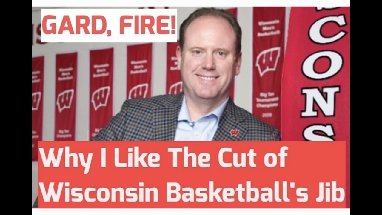 Gard, Fire! Why I Like The Cut of Wisconsin Basketball's Jib - YouTube