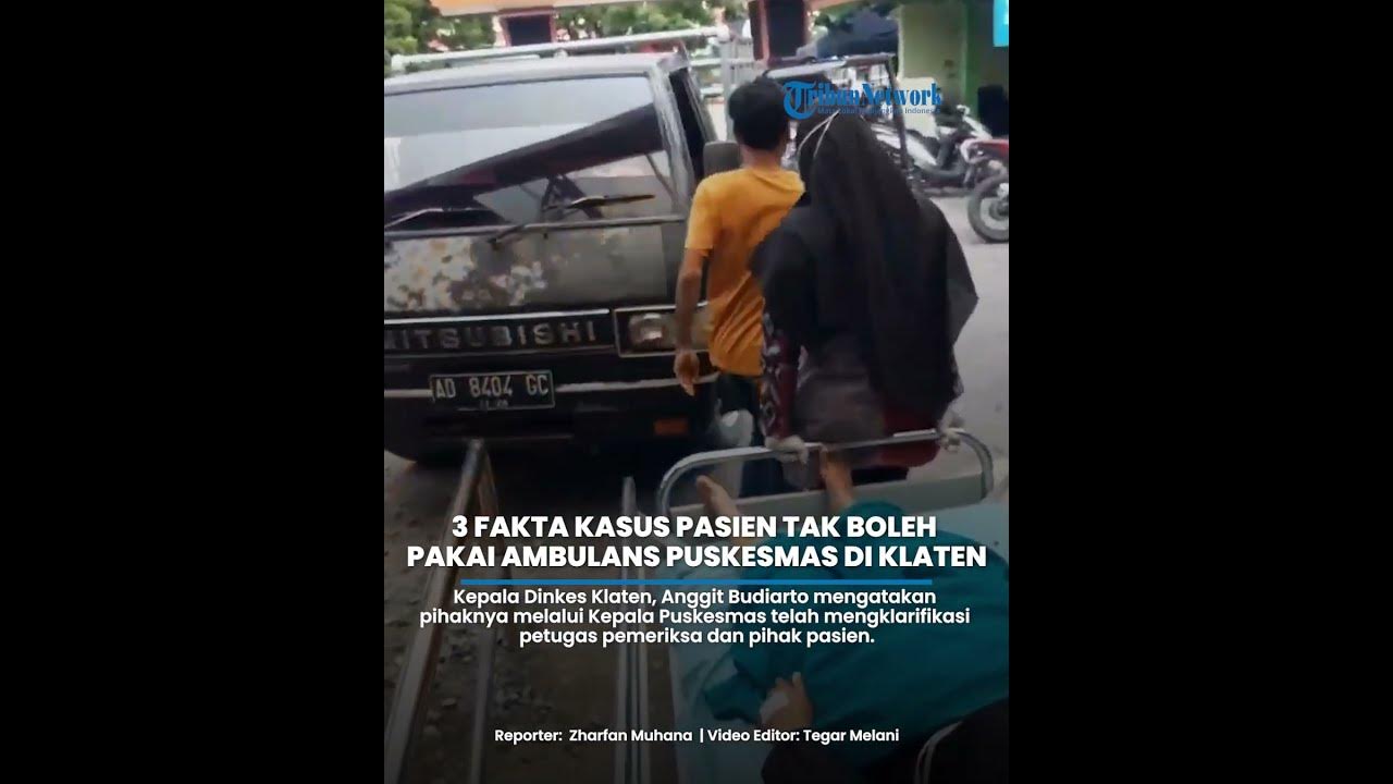 3 Fakta Kasus Pasien Tak Boleh Pakai Ambulans Puskesmas di Klaten, Pasien Ternyata Tak Perlu ...