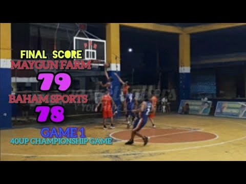 MAYGUN VS BAHAM SPORTS GAME 1 FINALS HIGHLIGHTS 40UP | ATTY. GIL ACOSTA ...