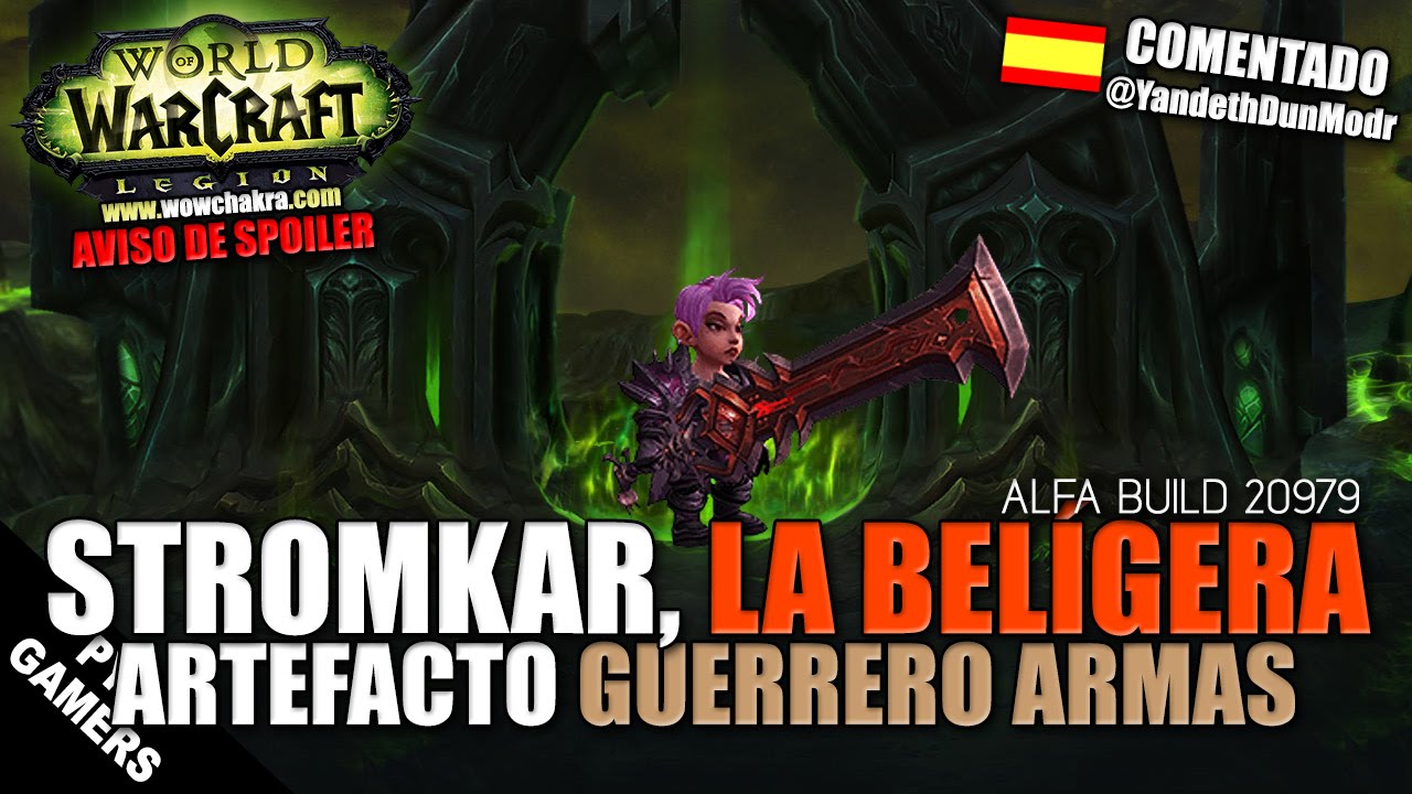 [#WoW] STROMKAR LA BELÍGERA - Guerrero Armas | Artefactos de Legion (ES ...