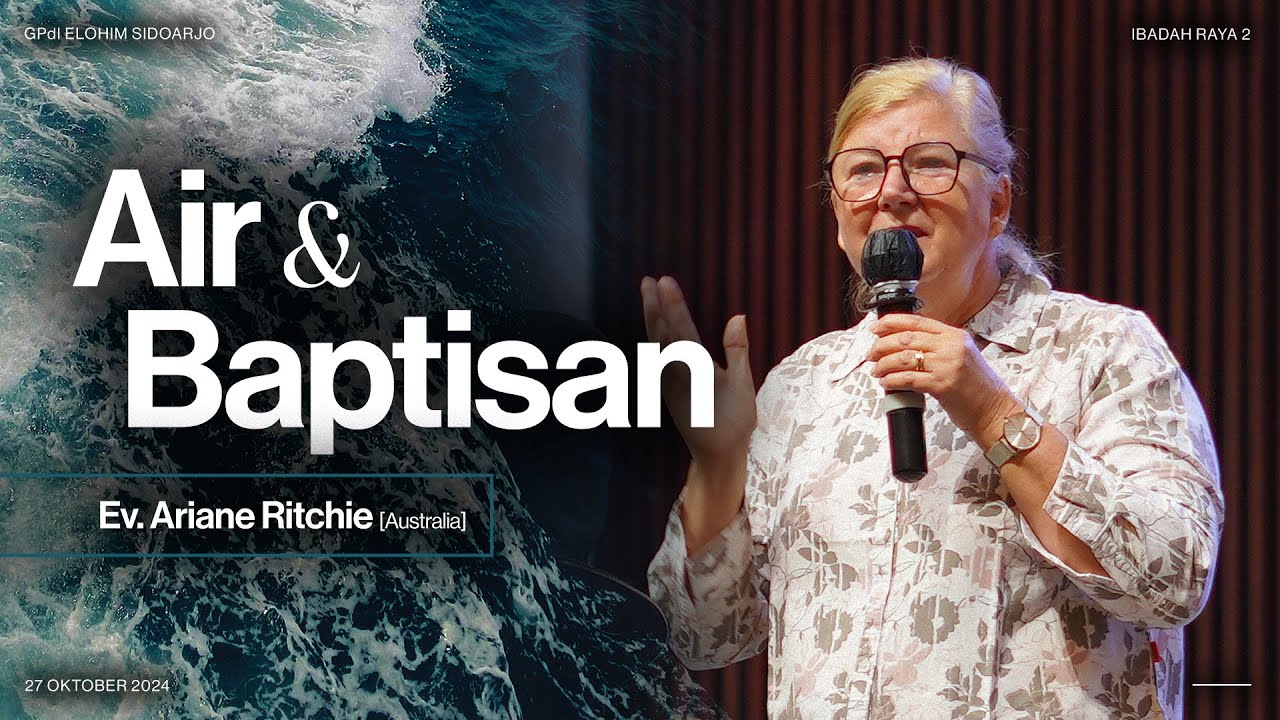 Air dan Baptisan Air | Ps. Ariane Ritchie | GPdI Elohim Sidoarjo - YouTube