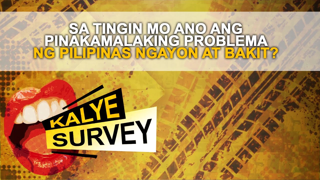 SA TINGIN MO ANO ANG PINAKAMALAKING PROBLEMA NG PILIPINAS NGAYON AT ...