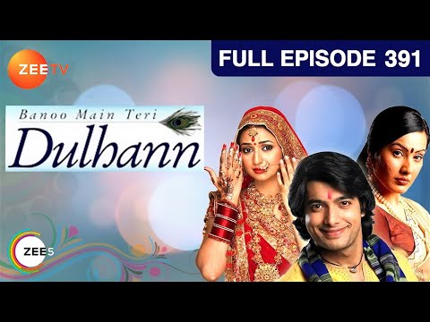 Banoo Main Teri Dulhann - Full Ep - 391 - Sagar Pratap Singh, Vidya Pratap Singh, Mahua - Zee TV