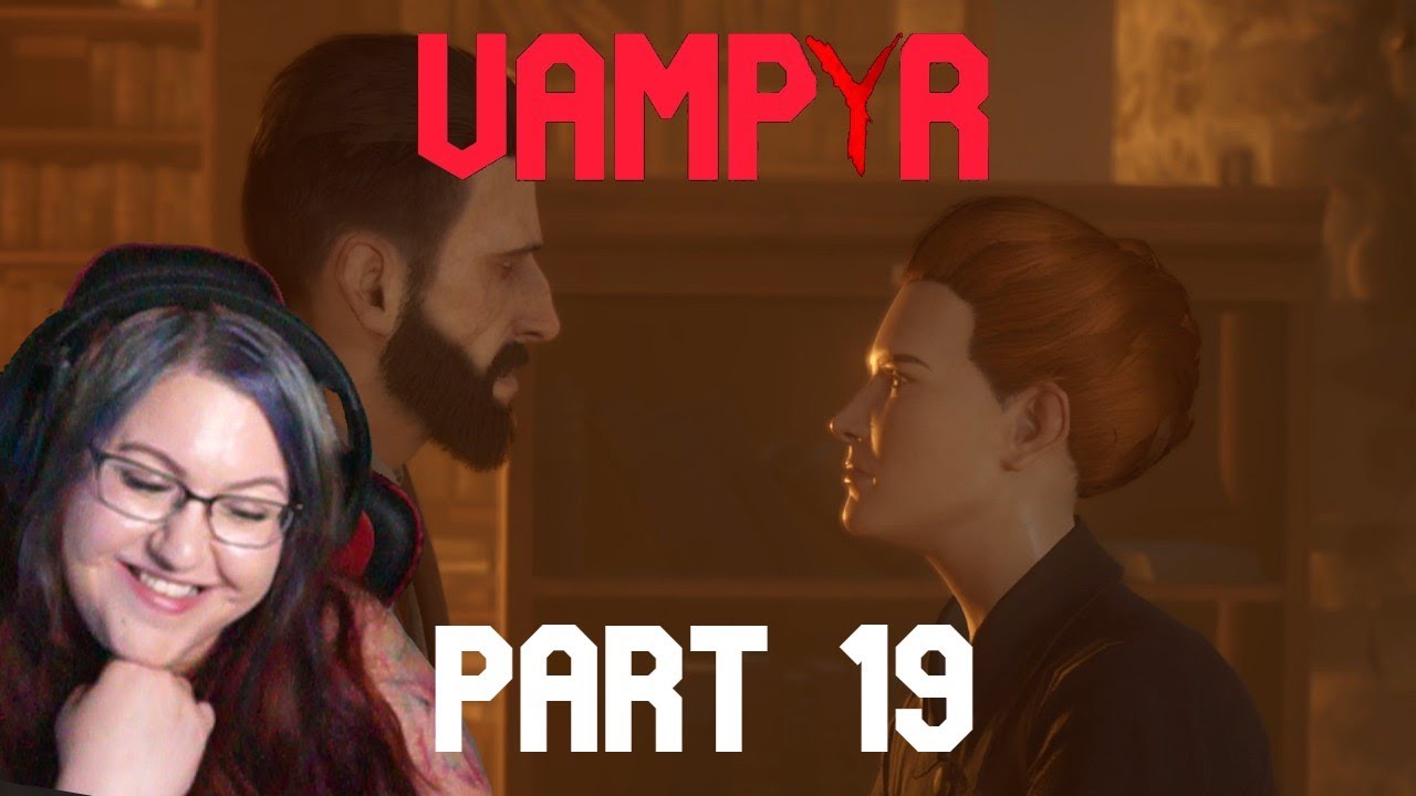 Vampyr - IT REALLY IS OVER :(!!! (Part 19 - ENDING) - YouTube