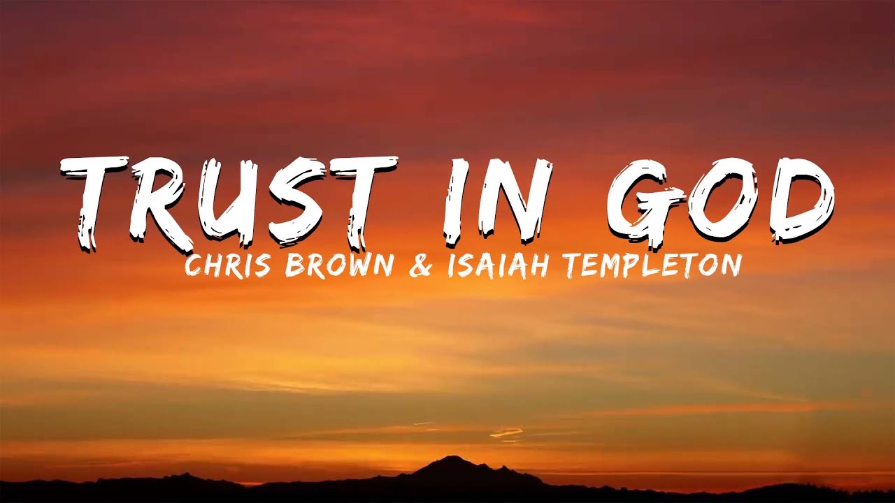 Trust in God - Chris Brown & Isaiah Templeton (Lyrics) - YouTube