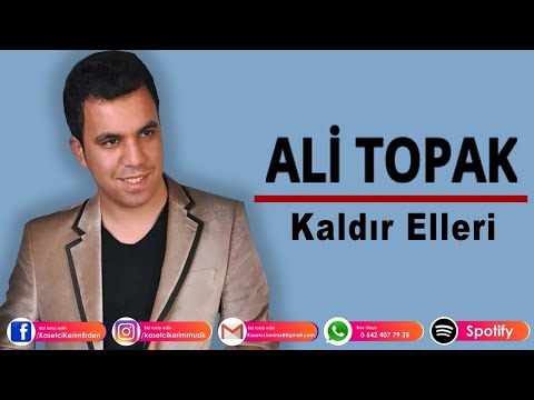 ALİ TOPAK - KALDIR ELLERİ