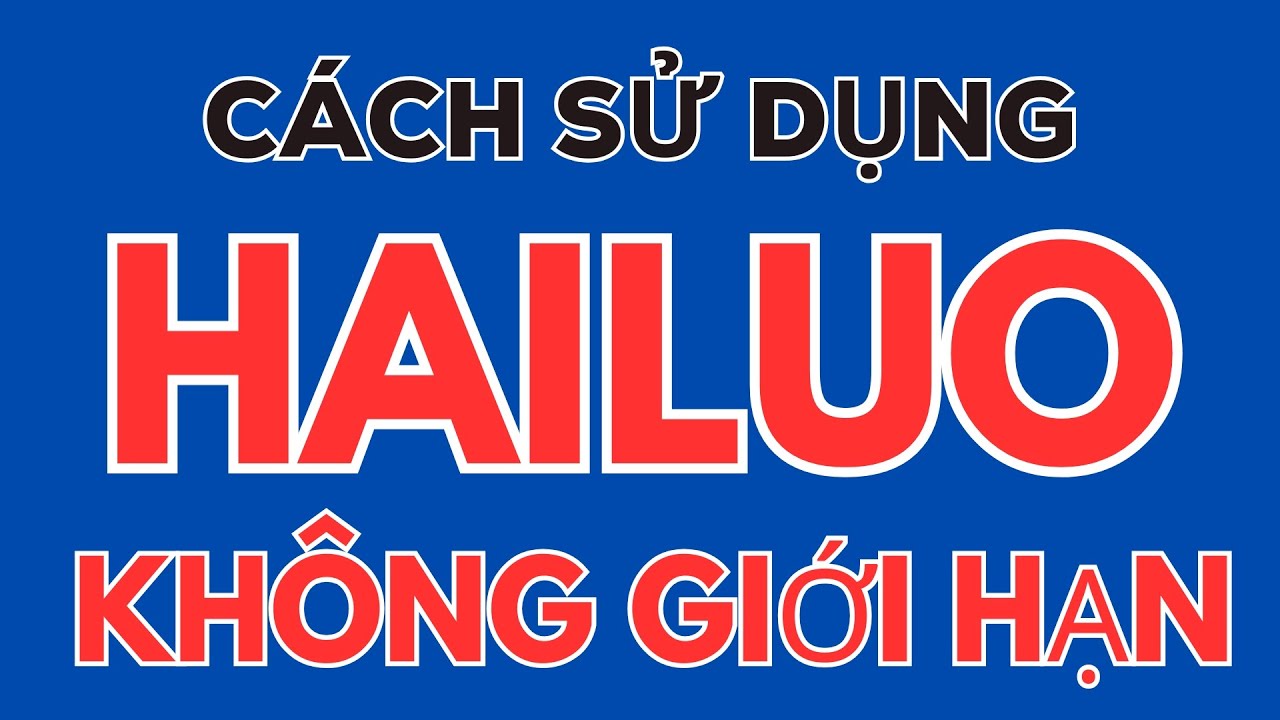 Cách sử dụng hailuo TẠO VIDEO không giới hạn - Hailuo unlimitted - YouTube