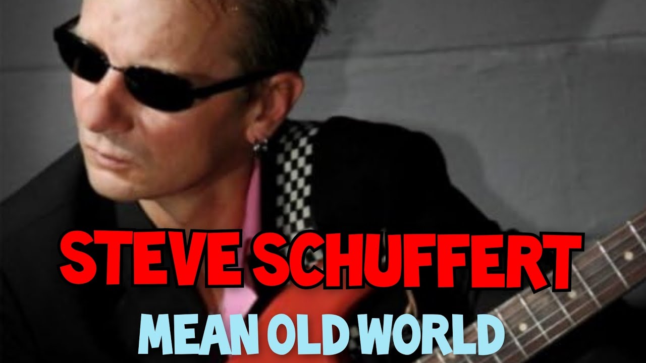 STEVE SCHUFFERT Mean Old world - YouTube