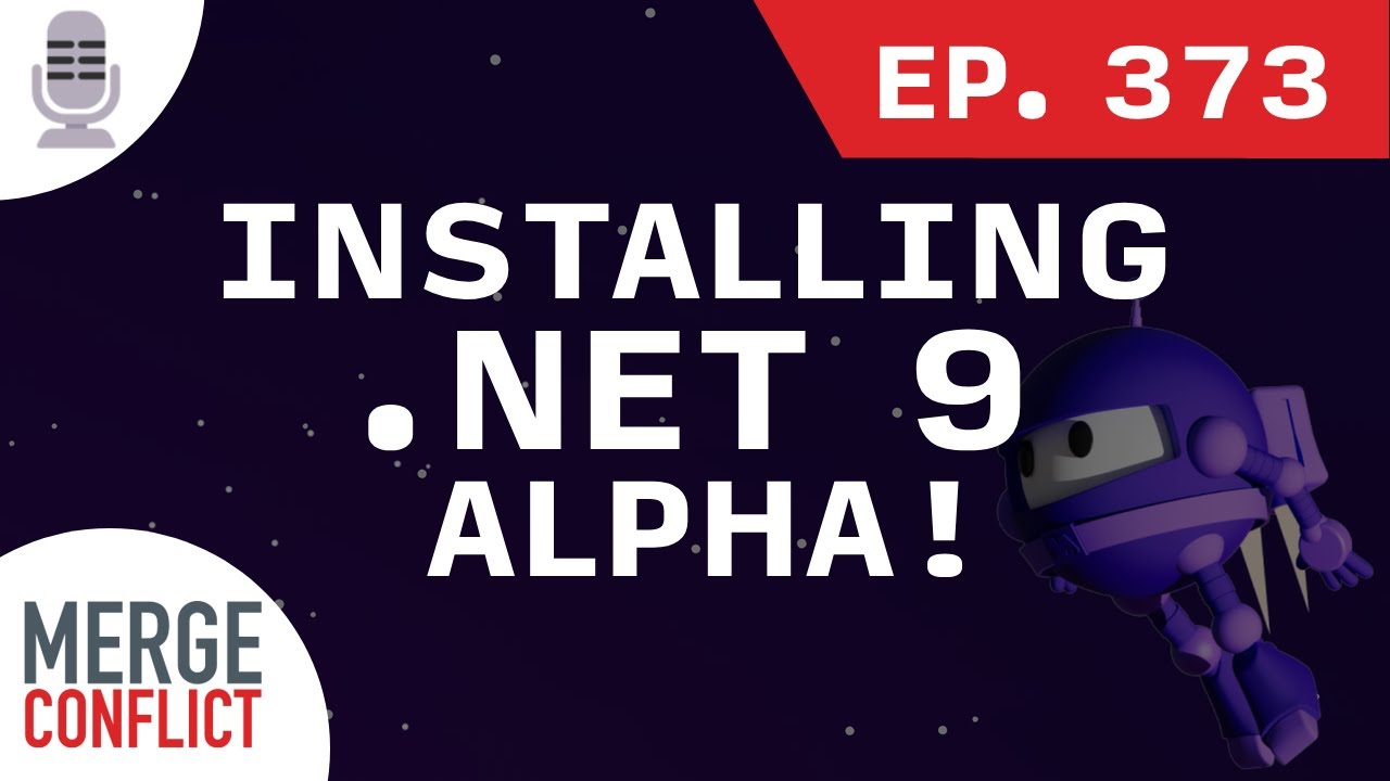 Installing the .NET 9 Alpha | Merge Conflict ep. 373 - YouTube