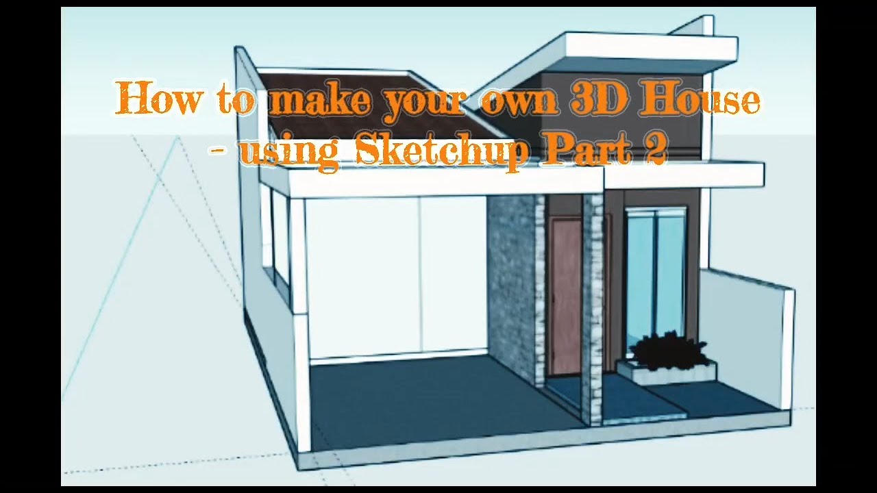How to make your own basic 3D house - using Sketchup part 2 - YouTube