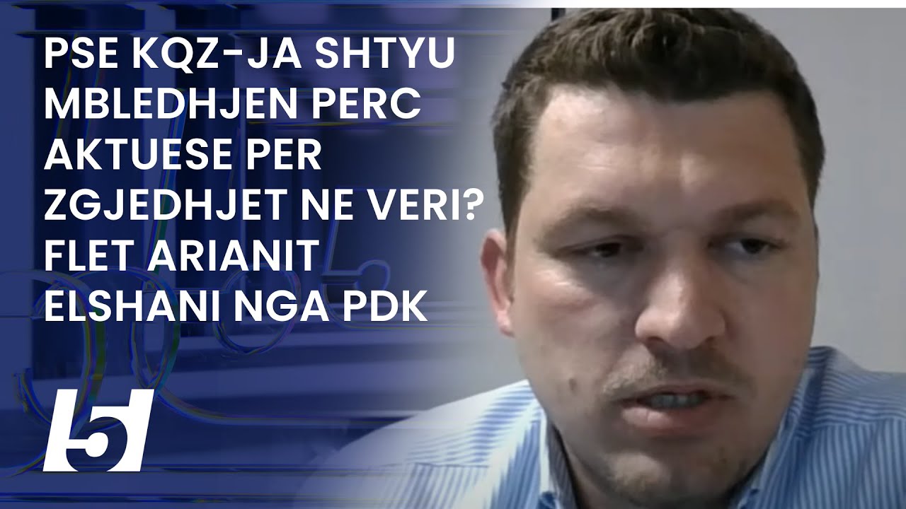 Pse KQZ-ja shtyu mbledhjen percaktuese per zgjedhjet ne veri? Flet Arianit Elshani nga PDK - YouTube
