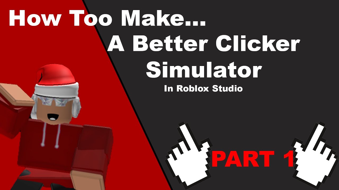 How to make a BETTER Clicker Simulator! | Part 1 - YouTube